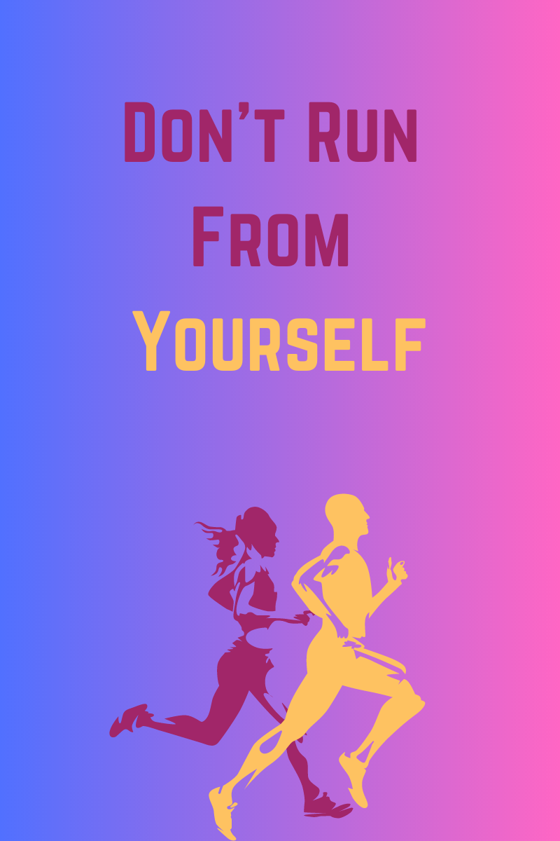 dont-run-from-yourself – You and I Inspired Me